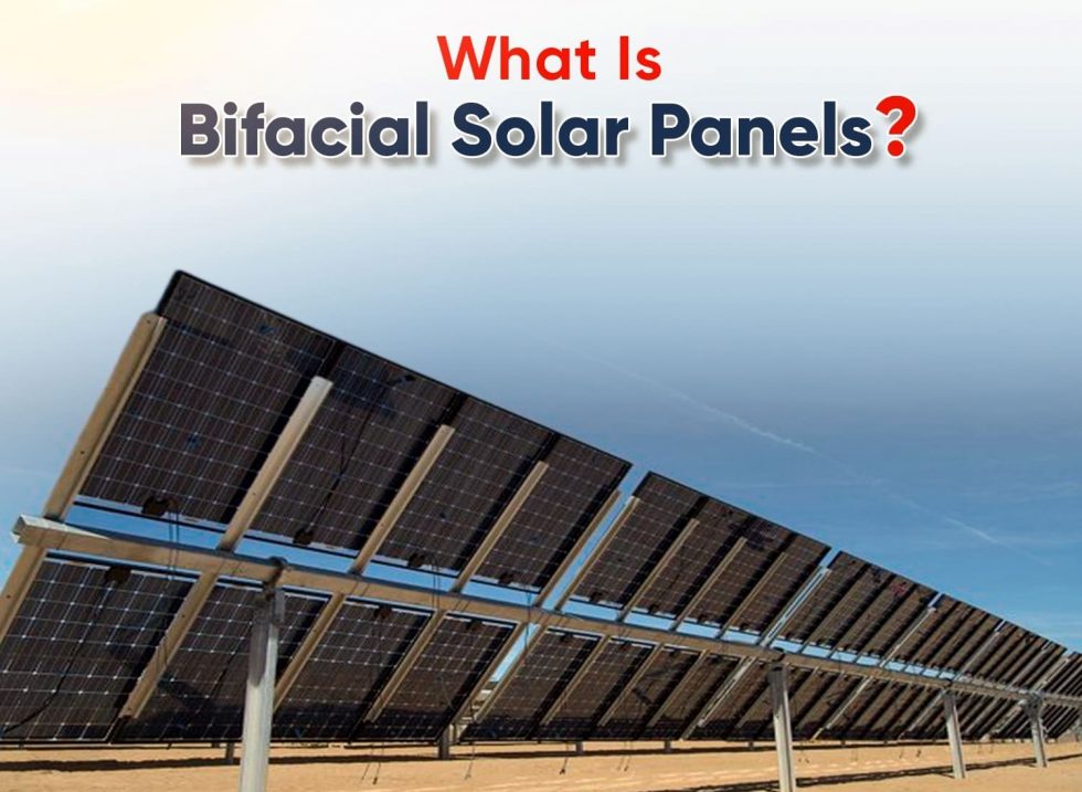 What Is Bifacial Solar Panels? - Techno Solar